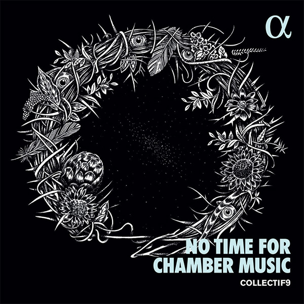 Collectif9: No Time for Chamber Music (Mahler arrs by T.Bertin-Maghit ...